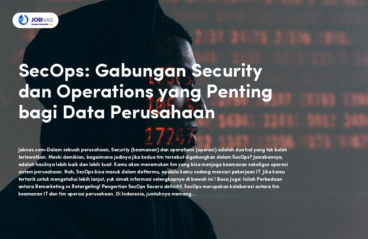 SecOps: Gabungan Security dan Operations yang Penting bagi Data Perusahaan - Jobnas